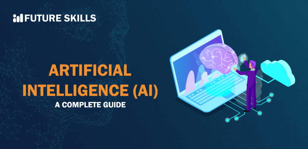 Everything to know about Artificial Intelligence (AI) - Future Skills ...