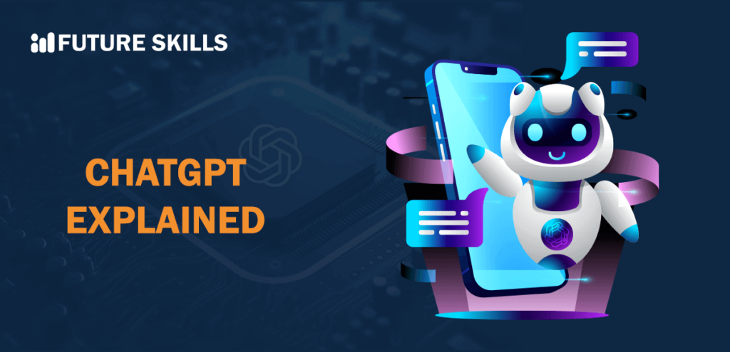 What Is ChatGPT & How Can You Use It? - Future Skills Academy
