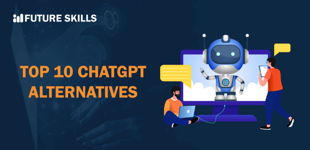 Top 10 ChatGPT Alternatives You Can Try - Future Skills Academy