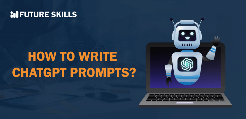 Best Practices for Writing ChatGPT Prompts - Future Skills Academy