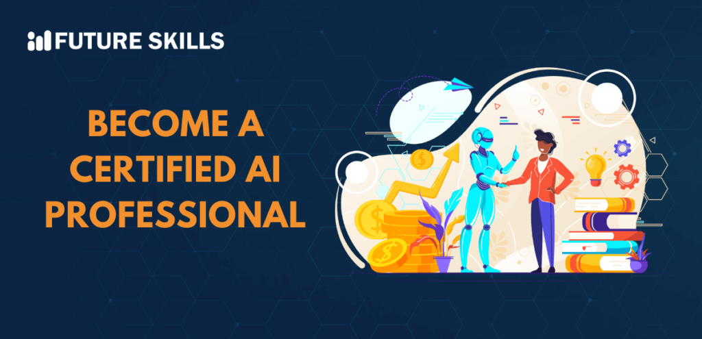 How to Become a Certified AI Professional? - Future Skills Academy