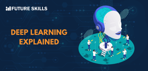 Everything to know about Deep Learning - Future Skills Academy