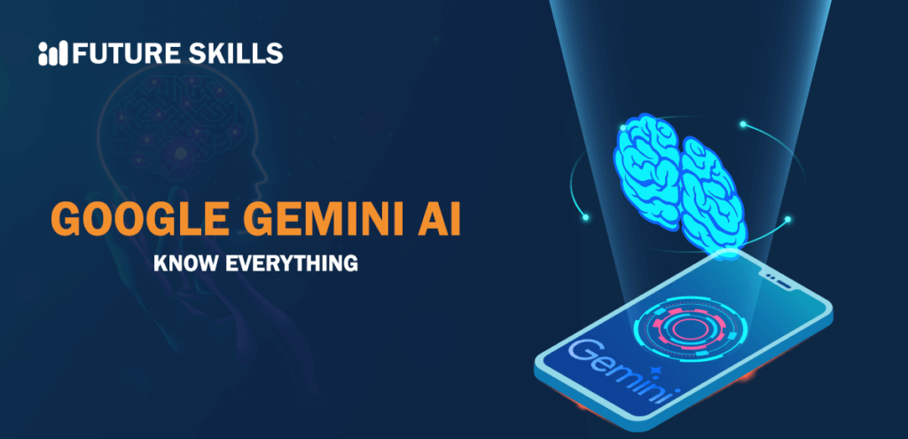 Know Everything about Google Gemini AI - Future Skills Academy