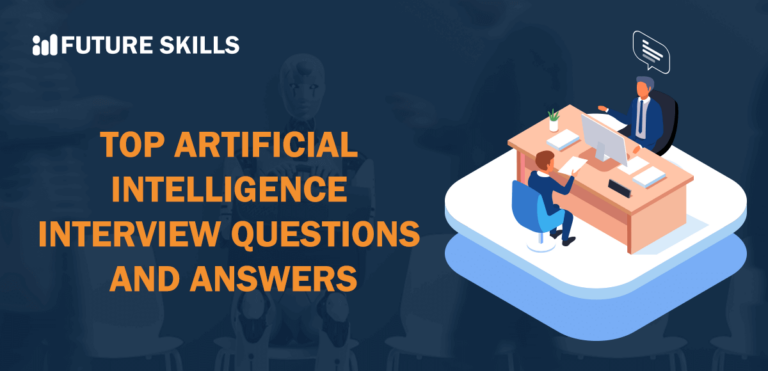 Top 20 Artificial Intelligence Interview Questions - Future Skills Academy