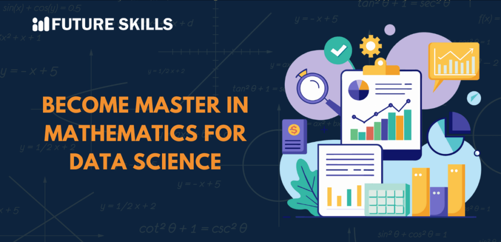 A Detailed Guide on Mathematics for Data Science - Future Skills Academy