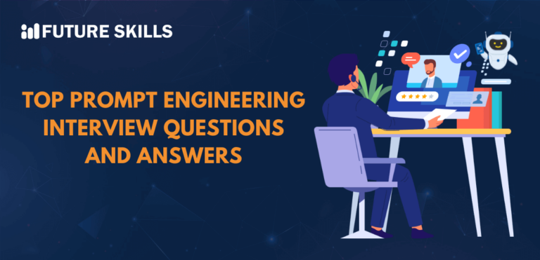 Top Prompt Engineering Interview Questions and Answers - Future Skills Academy