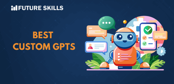 10 Best Custom GPTs of 2024 - Future Skills Academy