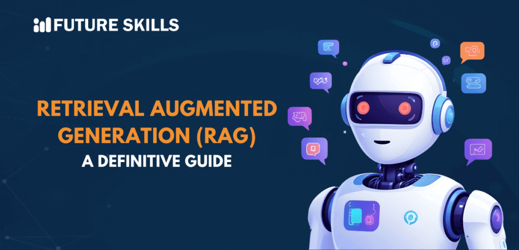 What is Retrieval Augmented Generation (RAG)? - Future Skills Academy