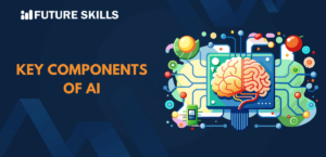 Key Components of Artificial Intelligence (AI) - Future Skills Academy