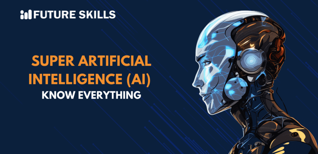 What is Super Artificial Intelligence (AI)? - Future Skills Academy What is Super Artificial Intelligence (AI)? - Future Skills Academy