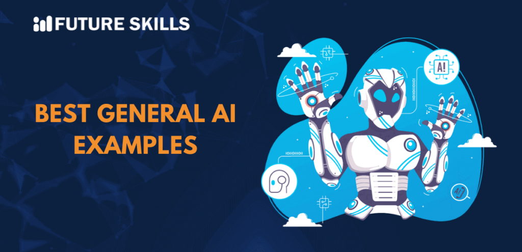 Top Practical Examples of General AI - Future Skills Academy