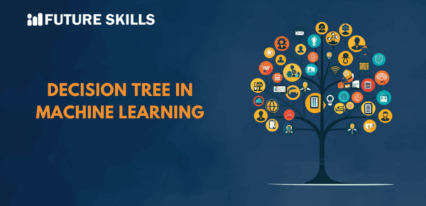 What is the Decision Tree in Machine Learning? - Future Skills Academy
