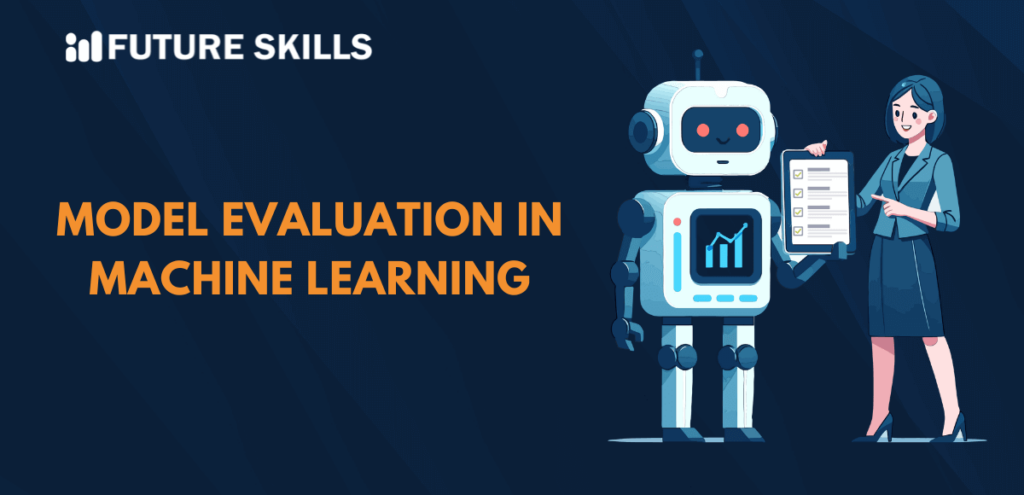 What is Model Evaluation in Machine Learning? - Future Skills Academy