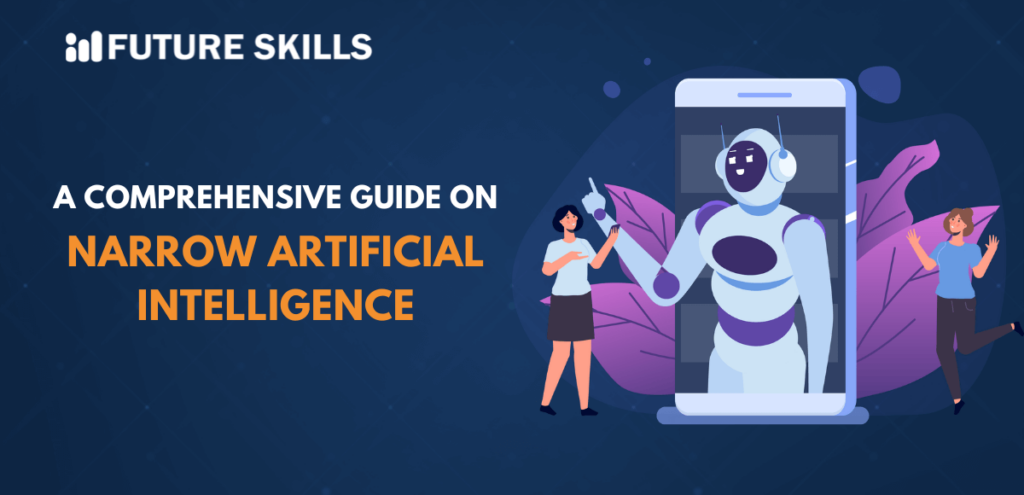 What is Narrow Artificial Intelligence (AI)? - Future Skills Academy