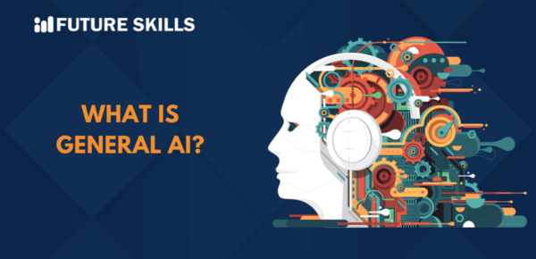 Know Everything About General Artificial Intelligence (AI) - Future ...