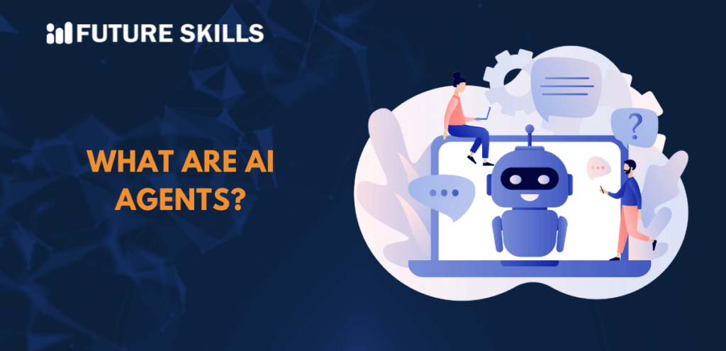 A Comprehensive Guide to AI Agents - Future Skills Academy