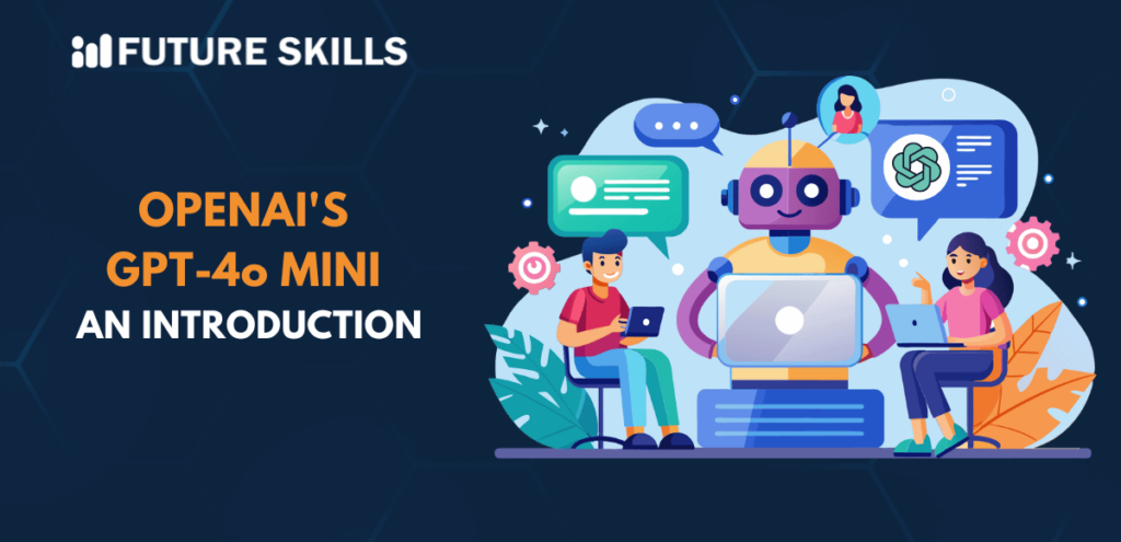 Introducing OpenAI's GPT 4o Mini Model - Future Skills Academy