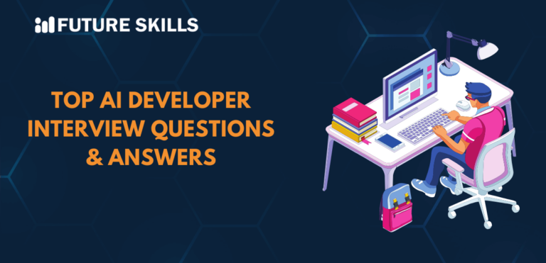 Top AI Developer Interview Questions and Answers - Future Skills Academy