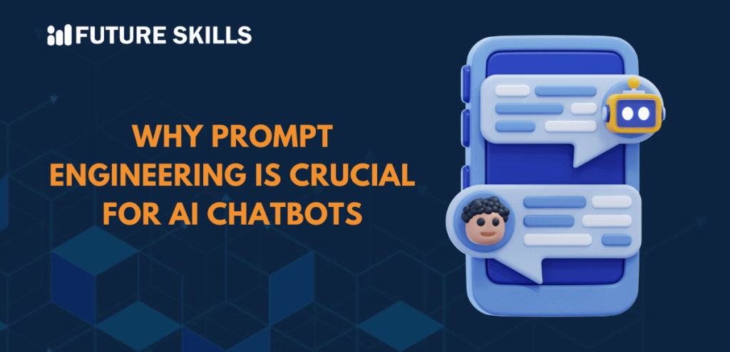 The Importance of Prompt Engineering in AI Chatbot Development - Future Skills Academy