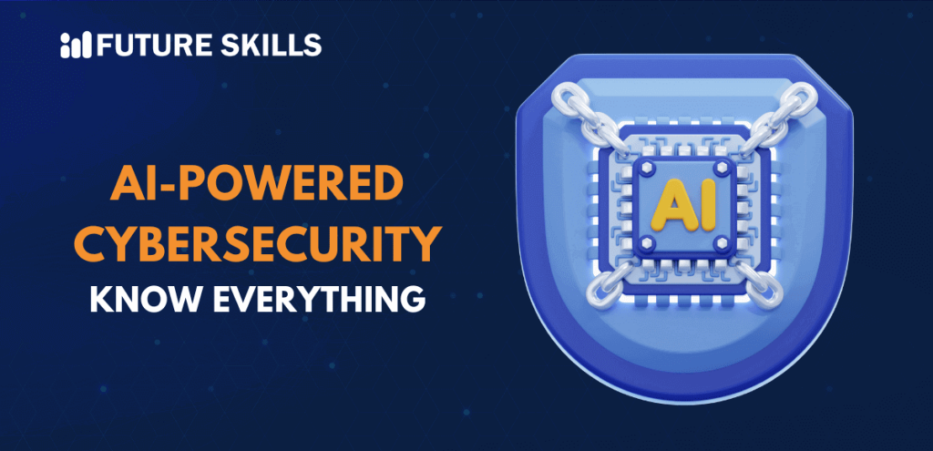 AI-Powered Cybersecurity: Staying Ahead of Threats in a Digital World - Future Skills Academy