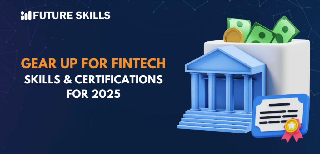 The Role of Fintech Certifications in Advancing Your Finance Career - Future Skills Academy