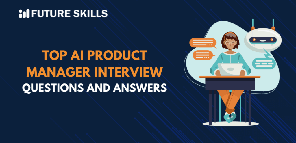 AI Product Manager Interview Questions and Answers - Future Skills Academy